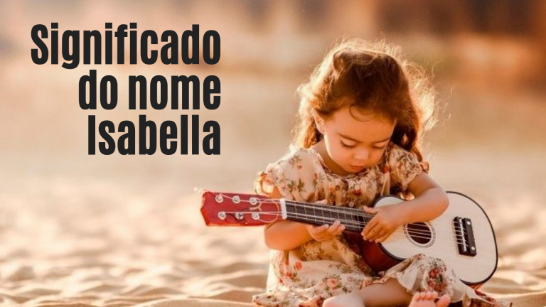 Significado Do Nome Isabella – Tudo que você precisa saber